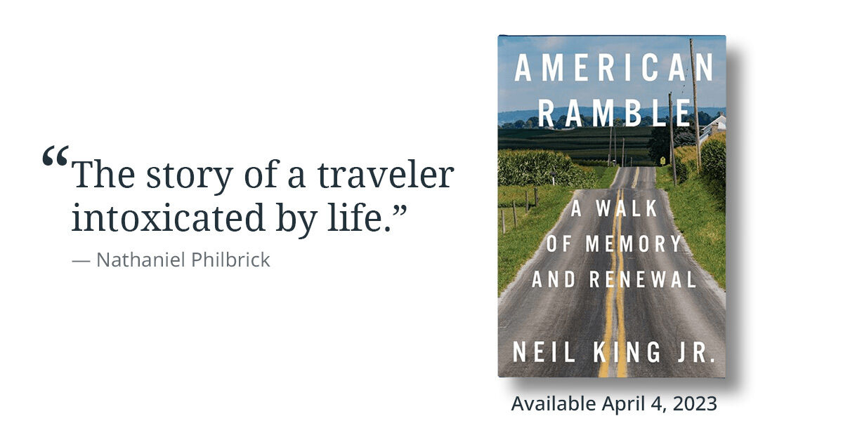 Neil King Jr. - American Ramble: A Walk of Memory and Renewal